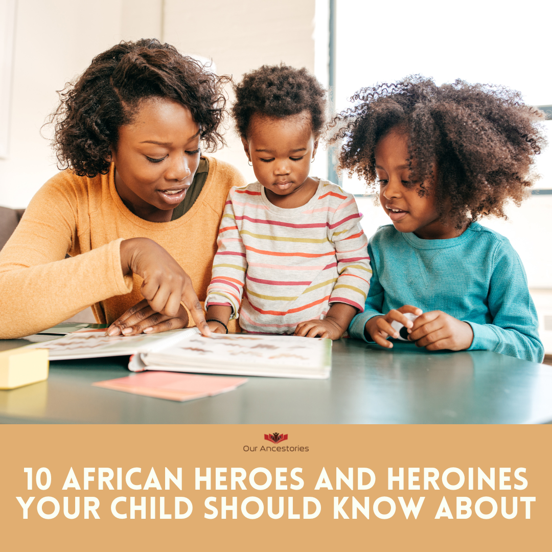 10 Amazing African Heroes and Heroines You Should Teach Your Kids Abou ...