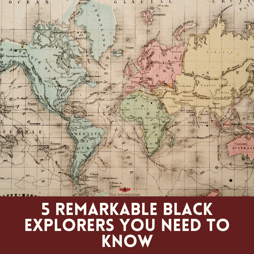 Hidden Legacies: 5 Black Explorers Who Explored the Globe – Our Ancestories
