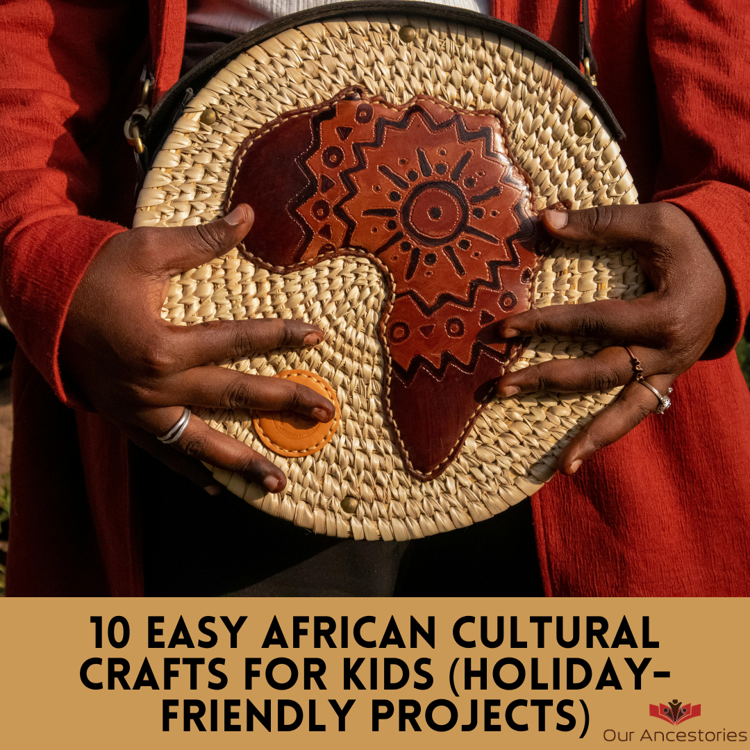10 Easy African Cultural Crafts for Kids (Holiday-Friendly Projects ...