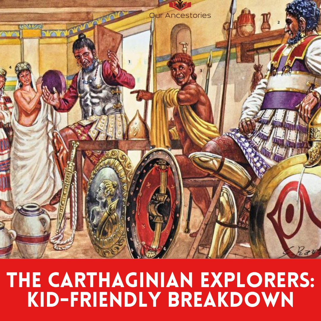 The Carthaginian Explorers: A Kid-Friendly Breakdown – Our Ancestories