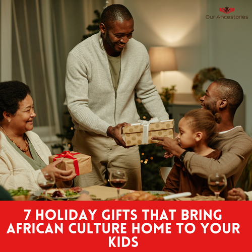 7 Holiday Gifts That Bring African Culture Home to Your Kids – Our ...