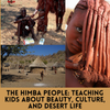 The Himba People: Teaching Kids About Beauty, Culture, and Desert Life ...
