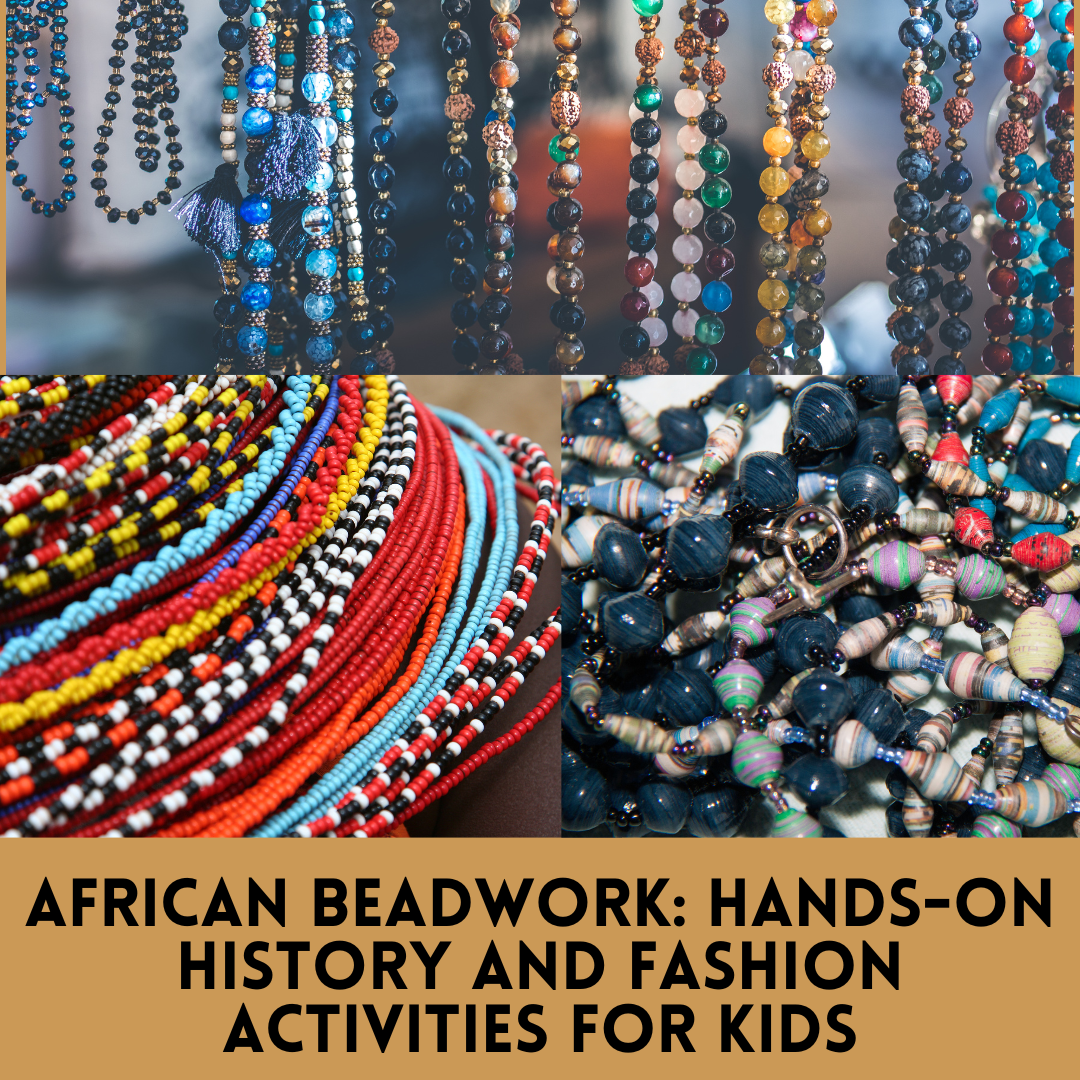 African Beadwork: Hands-On History and Fashion Activities for Kids ...