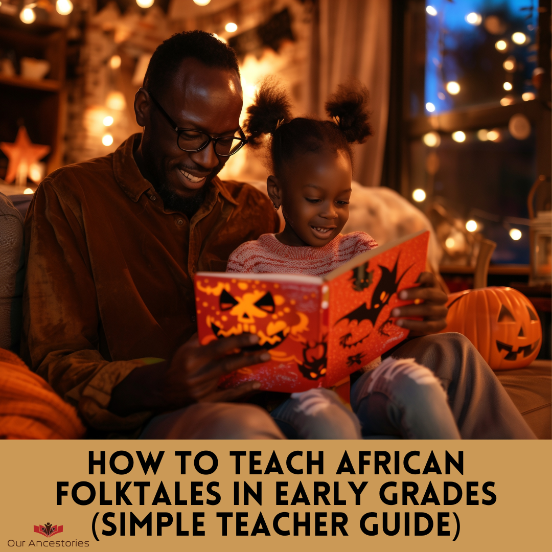 How to Teach African Folktales in Early Grades (Simple Teacher Guide ...
