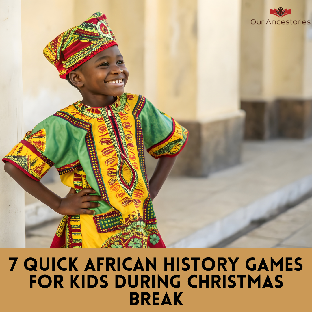 7 Quick African History Games for Kids During Christmas Break – Our ...
